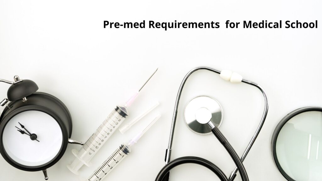 What are the Pre-med Requirements you need for Medical School ...