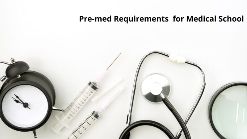 What are the Pre-med Requirements you need for Medical School ...