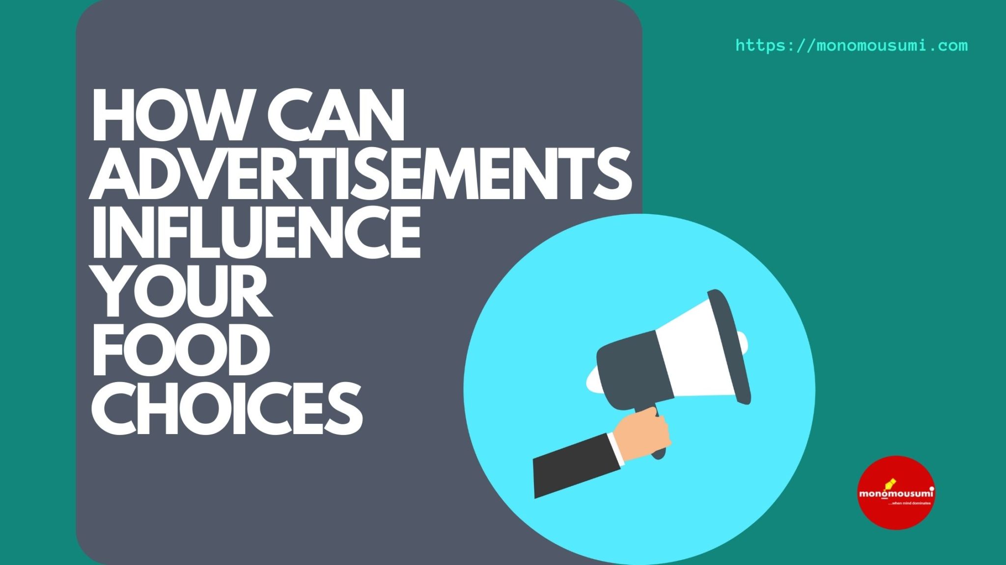 HOW CAN ADVERTISEMENTS INFLUENCE YOUR FOOD CHOICES | 'Monomousumi'