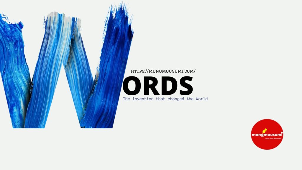 WORDS – The Invention that changed the World | 'Monomousumi'