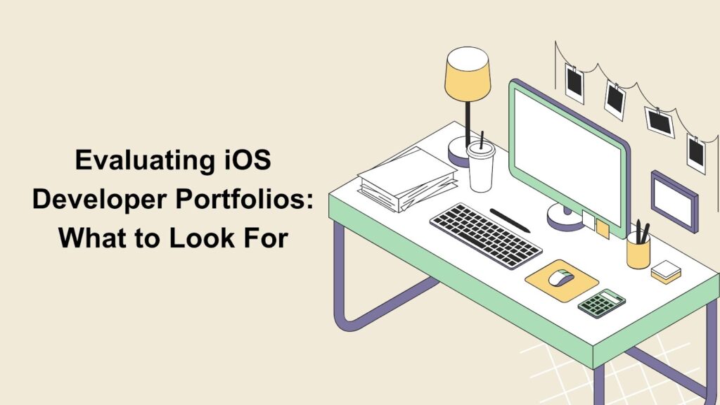 Evaluating iOS Developer Portfolios: What to Look For | 'Monomousumi'
